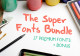 The Super Fonts Bundle: 27 Premium Fonts | InkyDeals